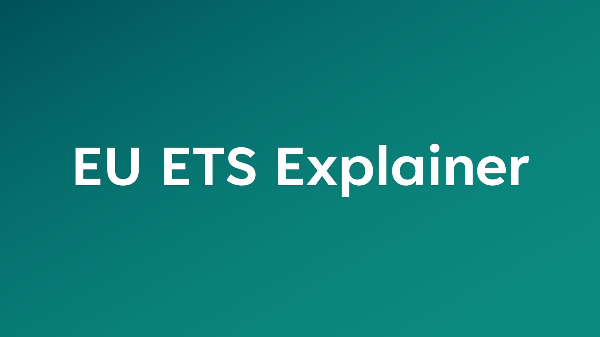 The EU ETS Explainer: A Comprehensive Guide